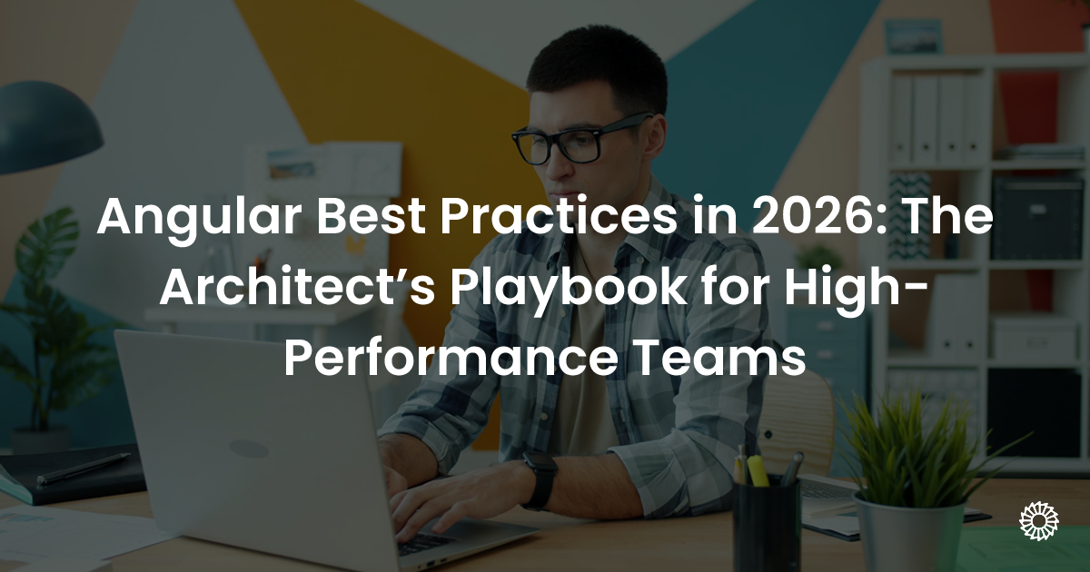 Angular Best Practices in 2026: The Architect’s Playbook for High ...
