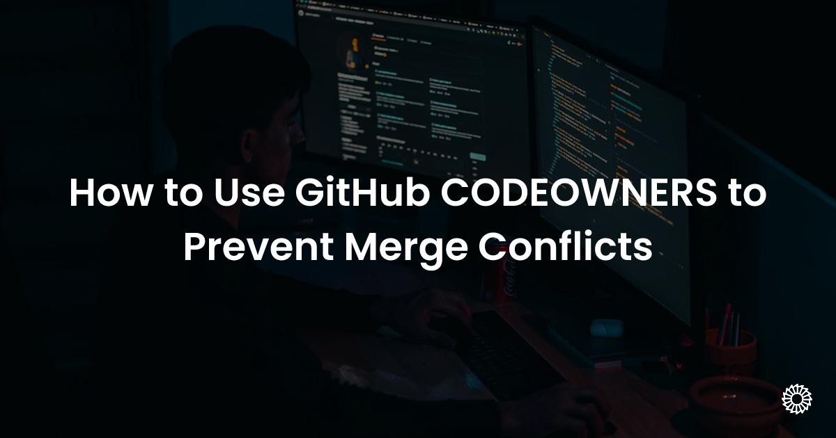 How to Use GitHub CODEOWNERS to Prevent Merge Conflicts - Blog