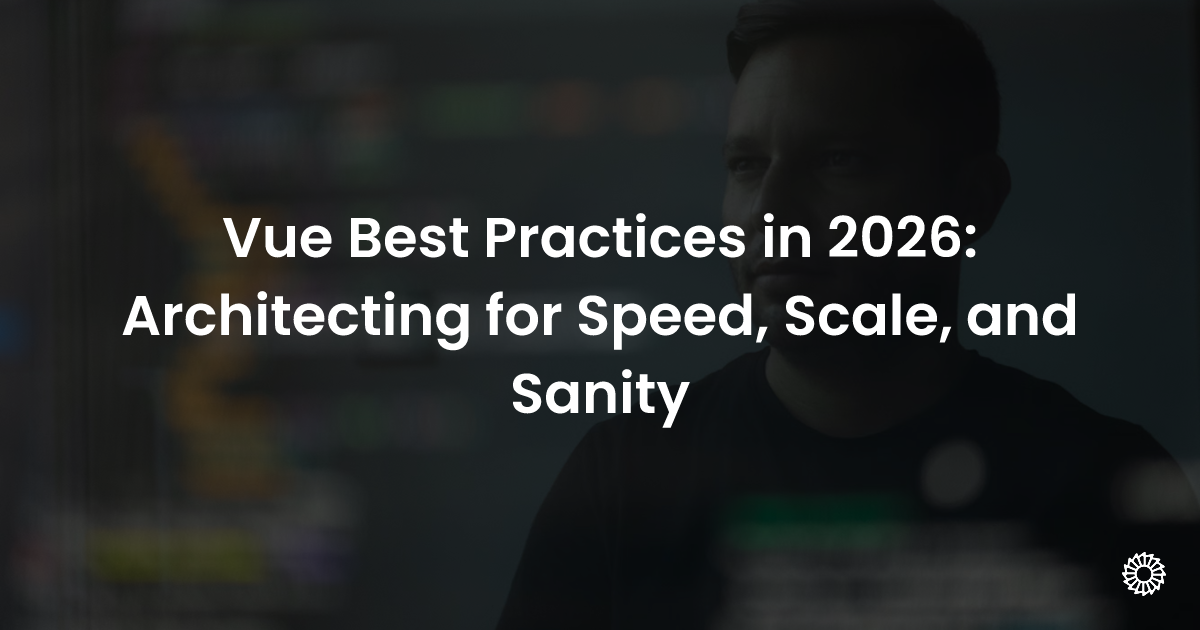 Vue Best Practices in 2026: Architecting for Speed, Scale, and Sanity ...